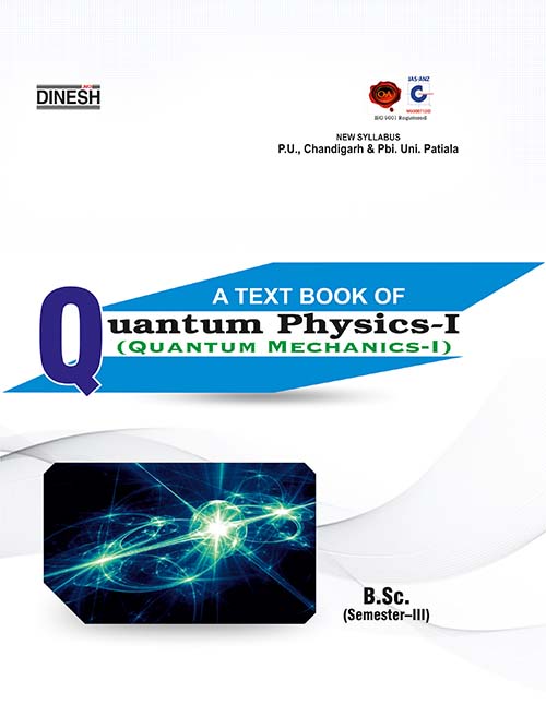 A Text Book Of Quantum Physics-I (Quantum Mechanics-I) B.Sc. Sem-III ... A Text Book Of Quantum Physics-I (Quantum Mechanics-I) B.Sc. Sem-III ...